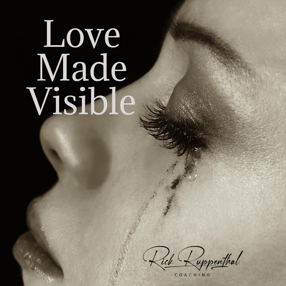Tears: Love made visible – Rick Ruppenthal | COACHING